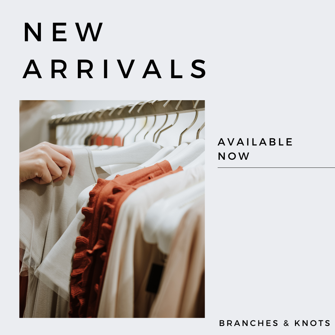 All New Arrivals – branches & knots